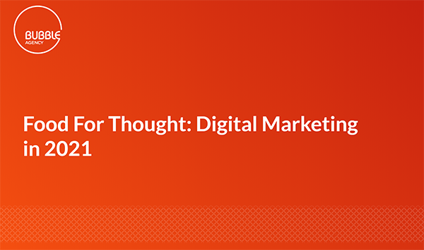 Food For Thought: Digital Marketing in 2021