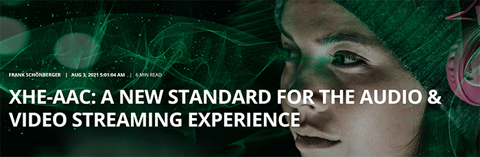 XHE-AAC: A New Standard For The Audio & Video Streaming Experience