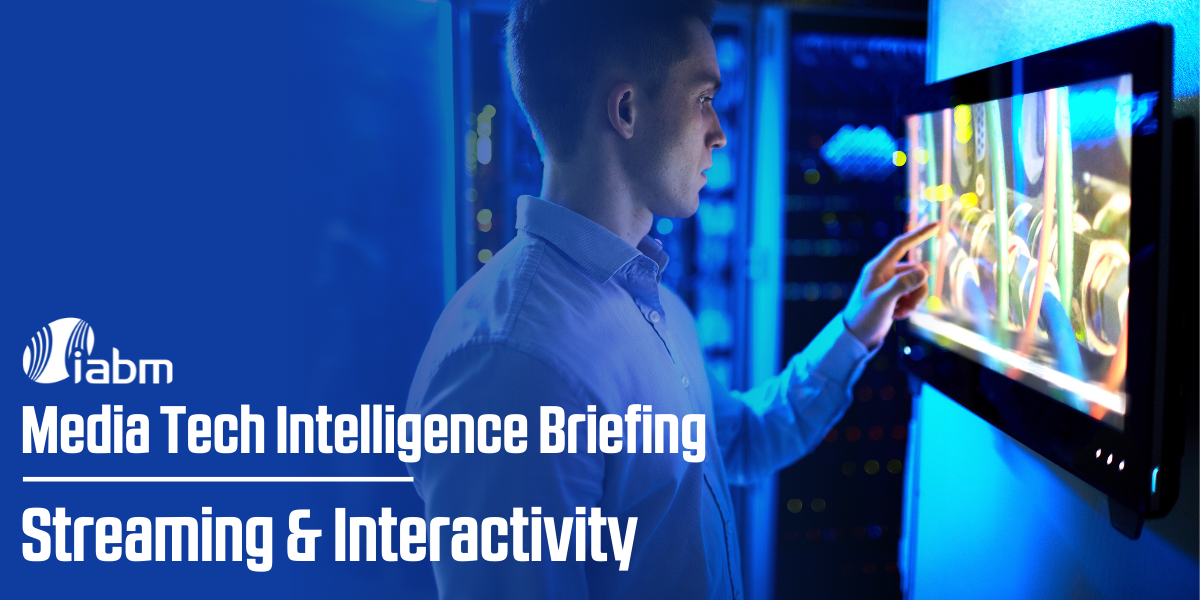 Media Tech Intelligence Briefing: Streaming & Interactivity